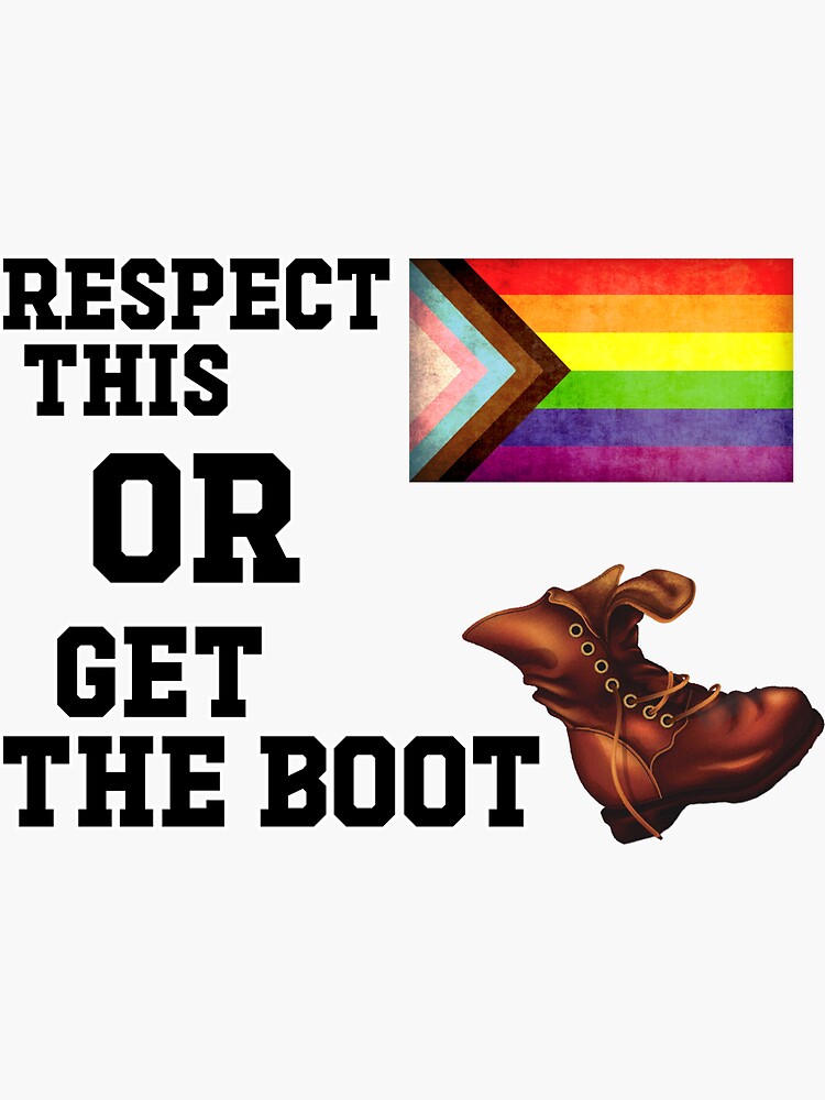 "Respect This Or Get The Boot - Funny Pride Flag" Sticker for Sale by ...