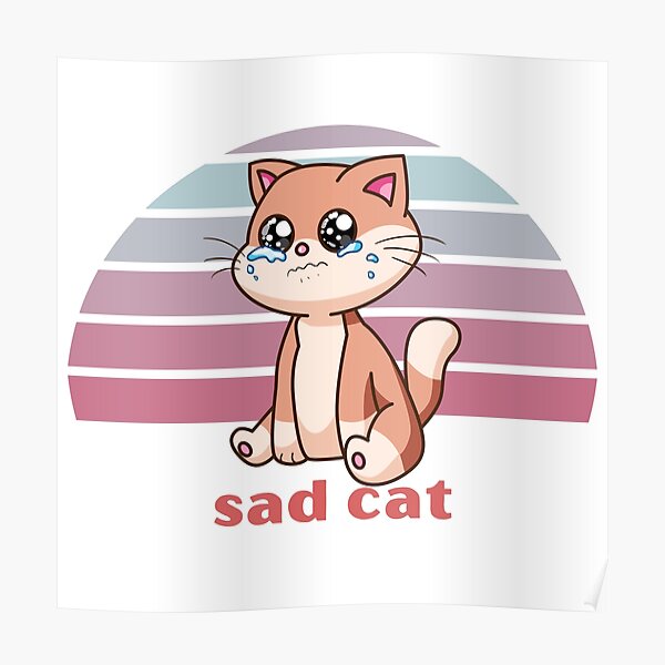 "Sad Cat" Poster for Sale by RemmikCreations | Redbubble