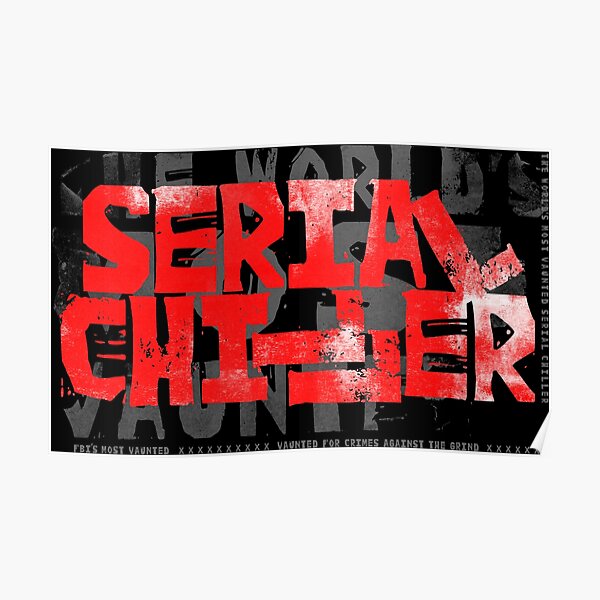"SERIAL CHILLER !" Poster for Sale by fullyballed | Redbubble