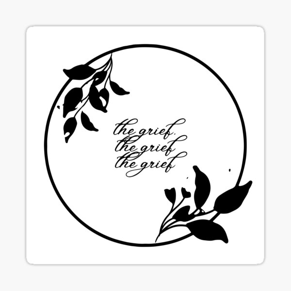 "The Grief, The Grief, The Grief II" Sticker for Sale by Gi-Si | Redbubble