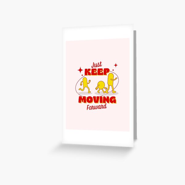 "Just Keep Moving Forward" Greeting Card for Sale by e-eleven | Redbubble