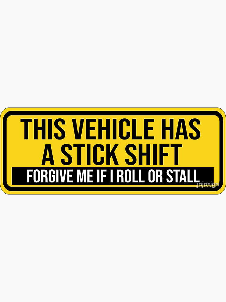 "This Vehicle Has a Stick Shift Manual Stick Shift" Sticker for Sale by ...