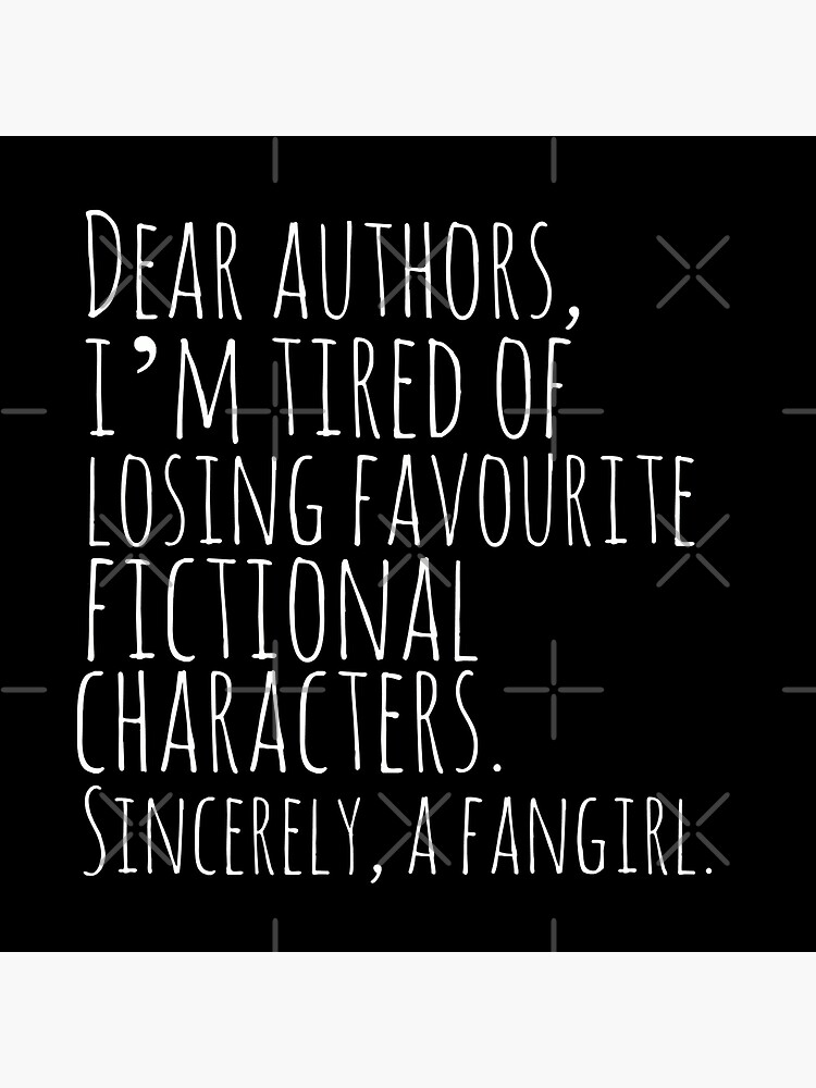 "Dear authors, i’m tired of losing favourite fictional characters ...