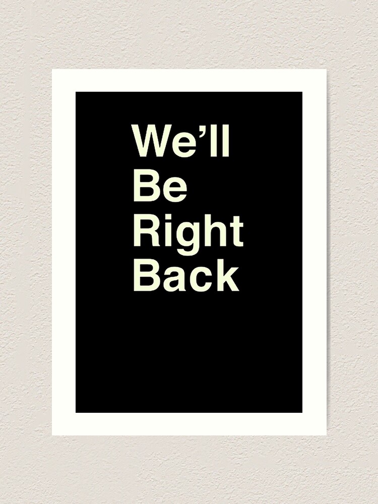 "We'll Be Right Back Eric Andre" Art Print by Lowgik | Redbubble