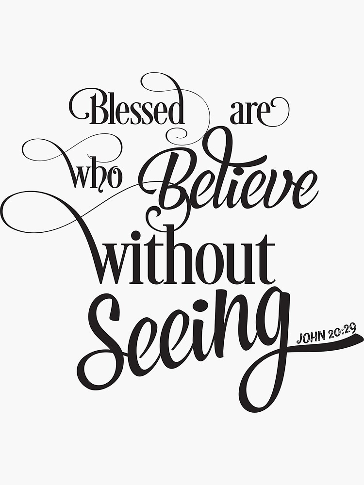"Blessed Are Who Believe Without Seeing - JOHN 20:29" Sticker by walk ...