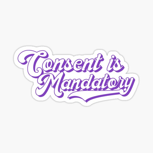 "Consent is Mandatory" Sticker for Sale by RosaPrints | Redbubble