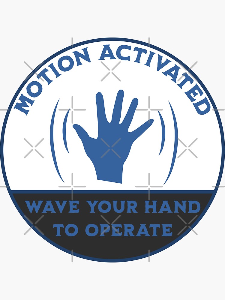 "Motion activated wave your hand to operate" Sticker for Sale by ...