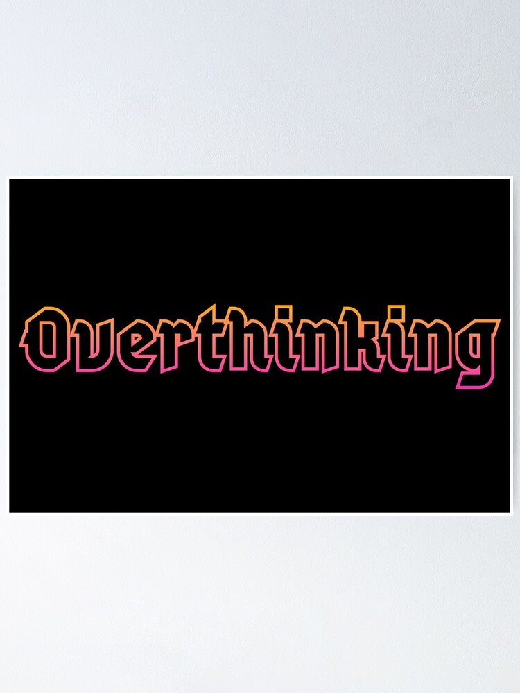 "Overthinking, ombre effect mental health message" Poster for Sale by ...