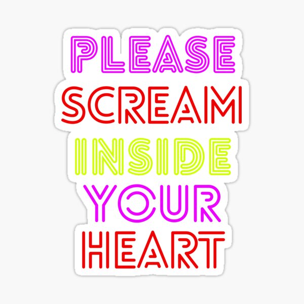 "Please Scream Inside Your Heart" Sticker for Sale by Carablancaz ...