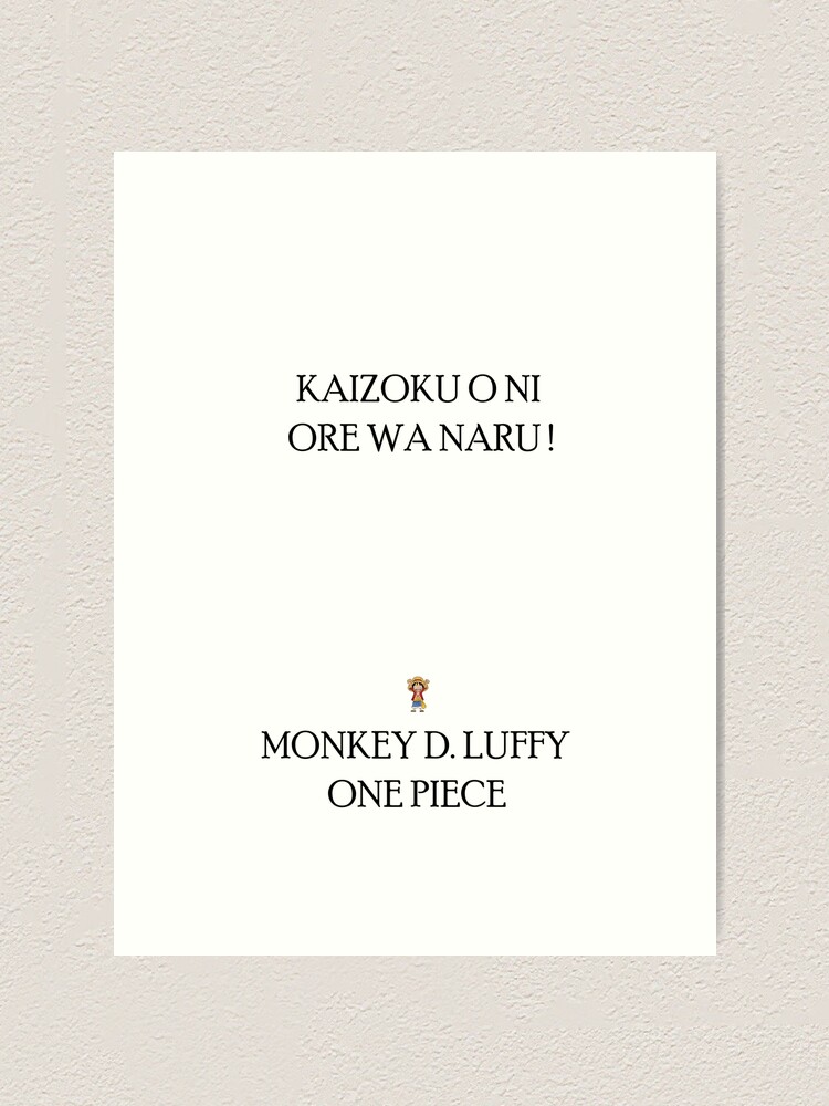 "KAIZOKU O NI ORE WA NARU ! MONKEY D. LUFFY - ONE PIECE" Art Print for Sale by MangaDesignW ...