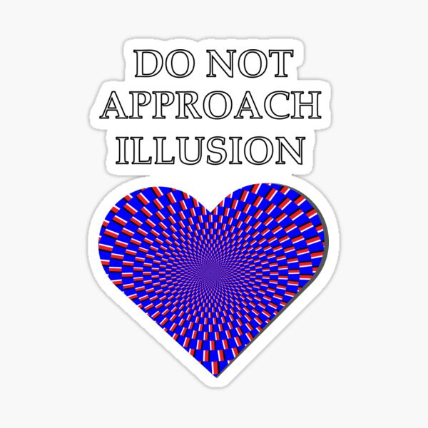 "Do not approach illusion heart (optical illusions)" Sticker for Sale ...