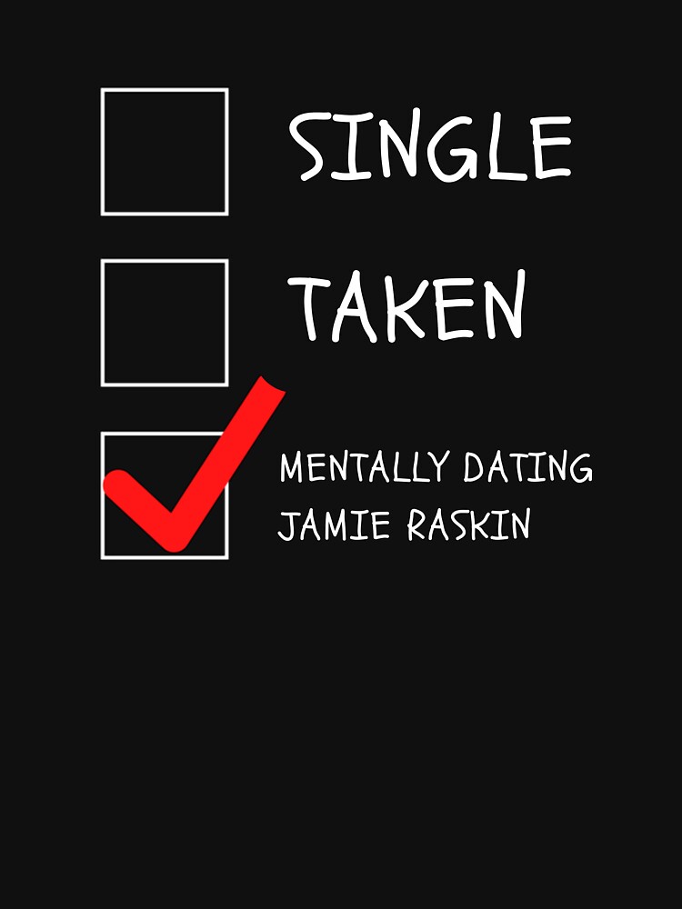 "Mentally Dating Jamie Raskin" T-shirt for Sale by Amindesinger ...