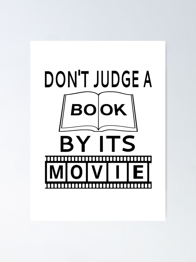 "Don't Judge A Book By Its Movie" Poster by coolfuntees | Redbubble