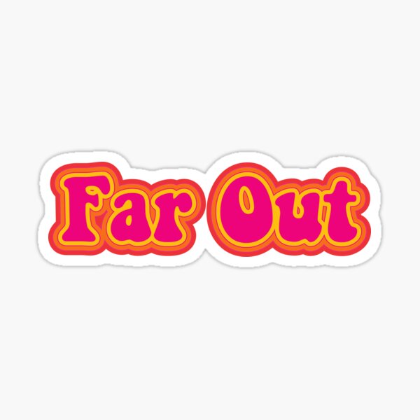 "Far Out" Sticker for Sale by ItsMeRuva | Redbubble