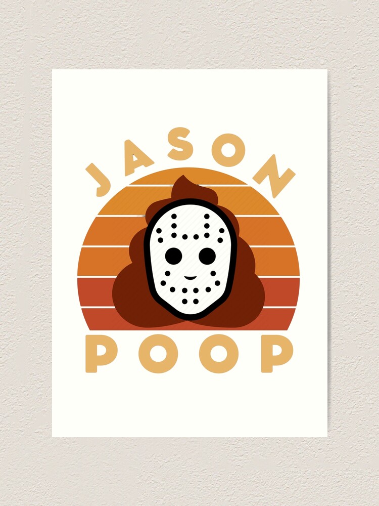 "Jason Poop | Halloween Poop | Funny Poop | Scary Poop" Art Print for ...
