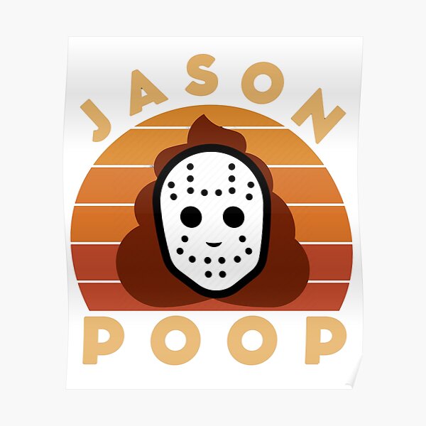 "Jason Poop | Halloween Poop | Funny Poop | Scary Poop" Poster for Sale ...