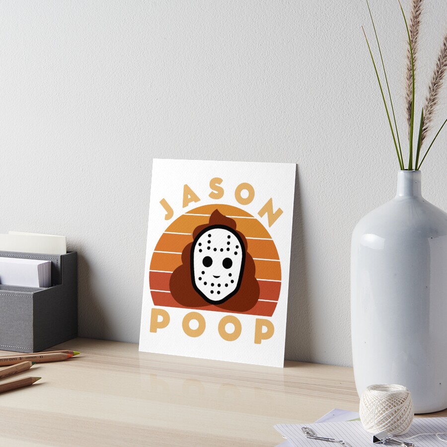 "Jason Poop | Halloween Poop | Funny Poop | Scary Poop" Art Board Print ...