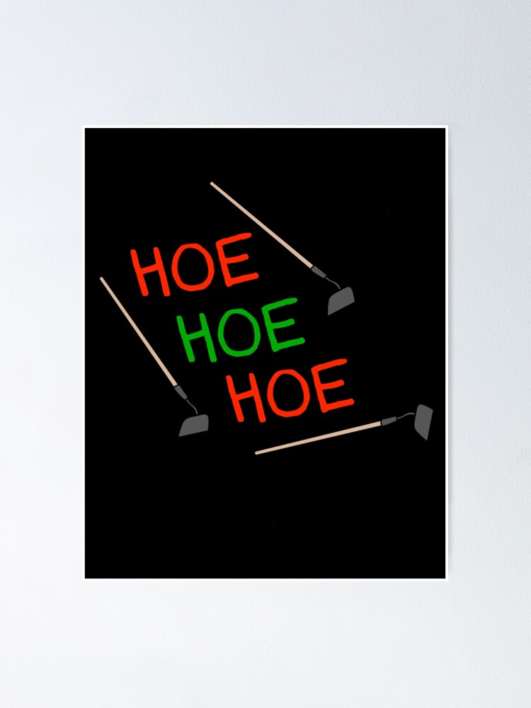 "HOE HOE HOE" Poster for Sale by JaColby-Comix | Redbubble