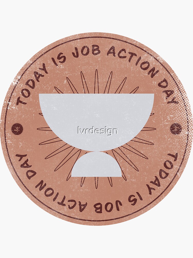 "Today is Job Action Day Badge" Sticker for Sale by lvrdesign | Redbubble