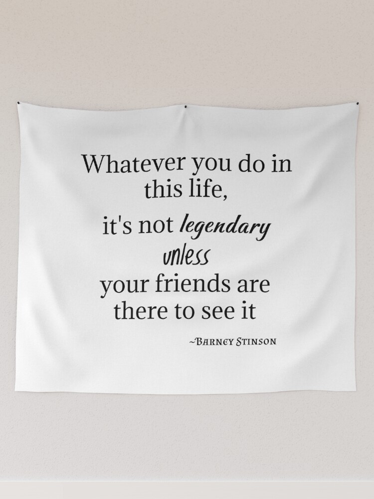 Barney Stinson Friendship Quote