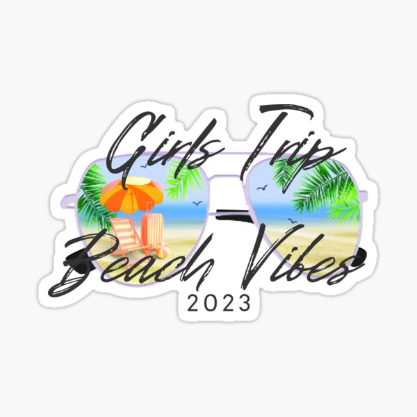 "Girls Trip Beach Vibes 2023" Sticker for Sale by TrendyTribe | Redbubble