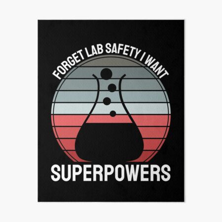 "Forget Lab Safety I Want Superpowers - Screw Your Lab Safety" Art ...