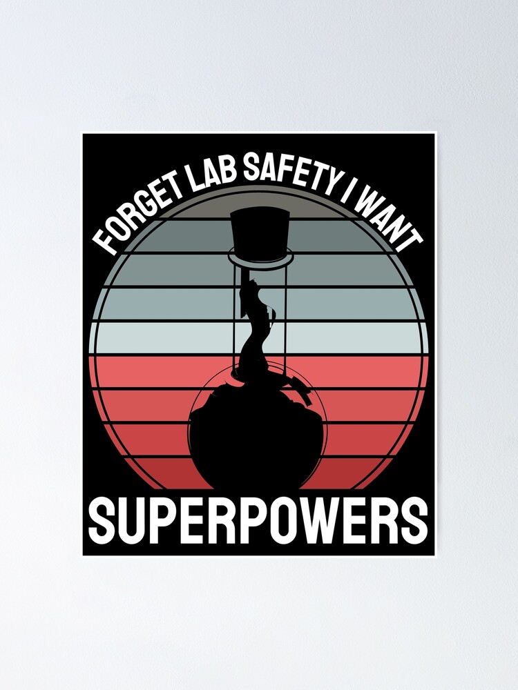 "Forget Lab Safety I Want Superpowers - Screw Your Lab Safety" Poster ...