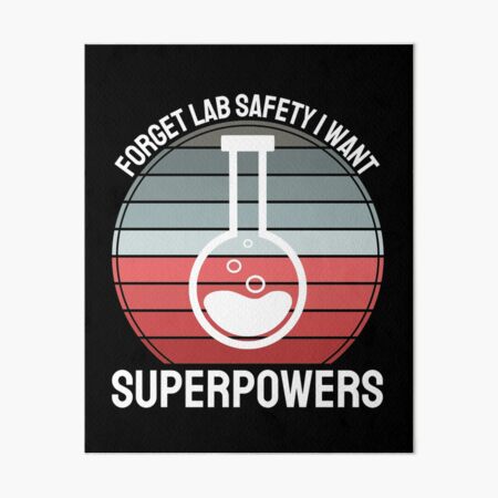 "Forget Lab Safety I Want Superpowers - Screw Your Lab Safety" Art ...