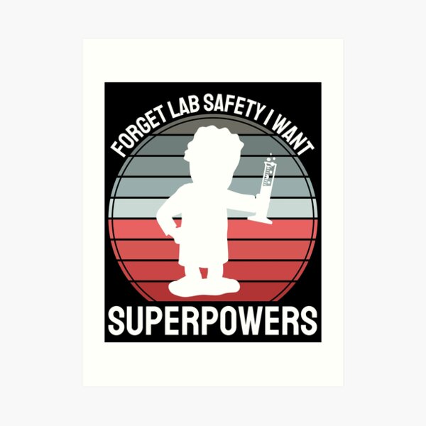 "Forget Lab Safety I Want Superpowers - Screw Your Lab Safety" Art ...