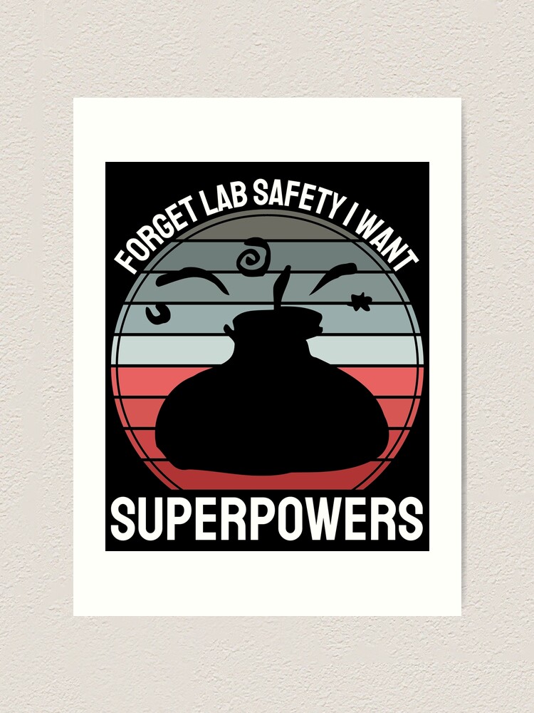 "Forget Lab Safety I Want Superpowers - Screw Your Lab Safety" Art ...