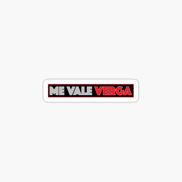 "ME VALE VERGA - MEXICAN DESIGN" Sticker for Sale by estudio3e | Redbubble