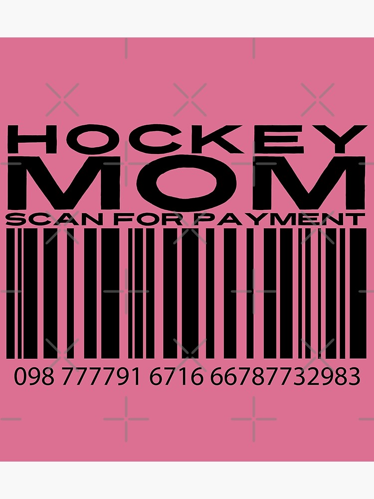 Hockey Mom Scan For Payment Mom Hockey Hockey With Mommy White Lettering Available