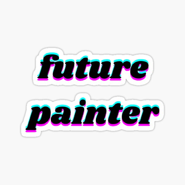 "FUTURE PAINTER Sticker" Sticker for Sale by BFABaby | Redbubble