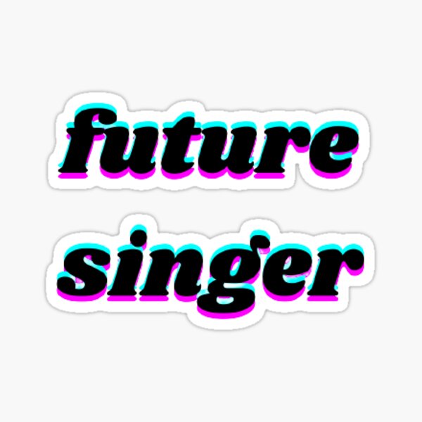 "FUTURE SINGER Sticker" Sticker for Sale by BFABaby | Redbubble