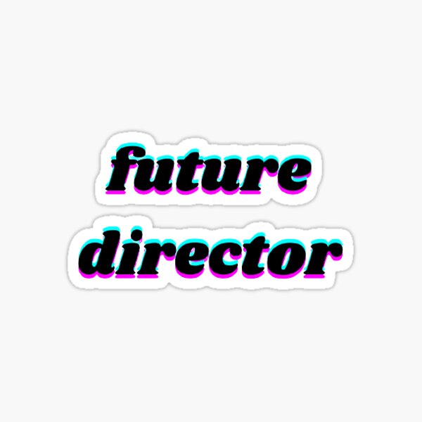 "FUTURE DIRECTOR Sticker" Sticker for Sale by BFABaby | Redbubble