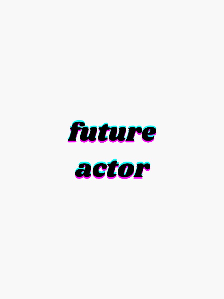 "FUTURE ACTOR Sticker" Sticker for Sale by BFABaby | Redbubble