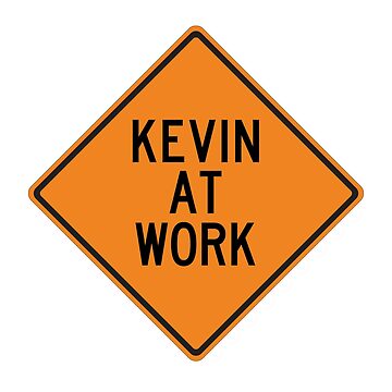 "Kevin at Work Funny Warning Sign" Art Board Print for Sale by Wurmbone ...