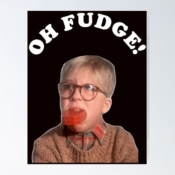 "Oh fudge Ralphie Christmas wash mouth soap youll shoot your eye out ...