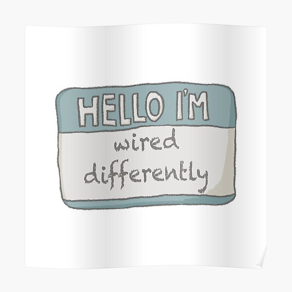 "Hello I’m Wired Differently" Poster for Sale by Zephyr-Studio | Redbubble