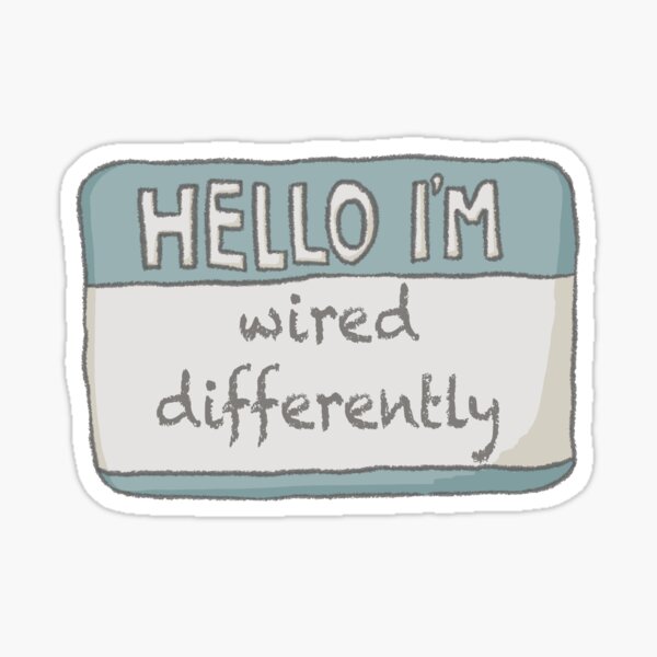 "Hello I’m Wired Differently" Sticker for Sale by Zephyr-Studio | Redbubble