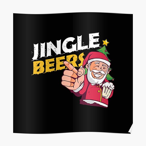 "jingle beers jingle bells santa claus " Poster for Sale by danandabi ...