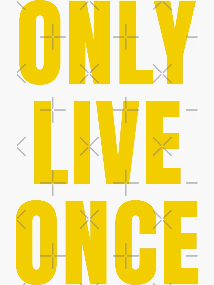 "Only live once" Sticker for Sale by AsKartongs | Redbubble