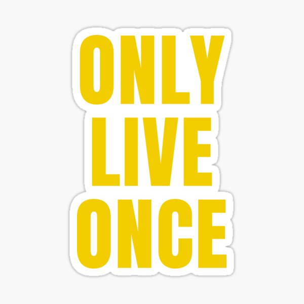 "Only live once" Sticker for Sale by AsKartongs | Redbubble