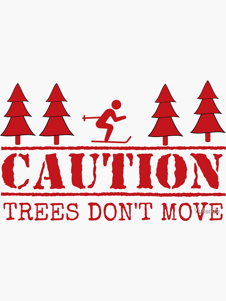 "Caution! Trees Don't Move" Sticker for Sale by Vuilando | Redbubble