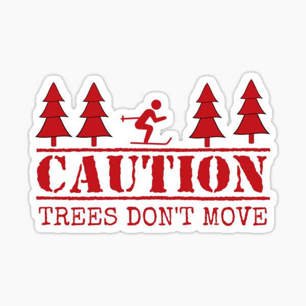 "Caution! Trees Don't Move" Sticker for Sale by Vuilando | Redbubble