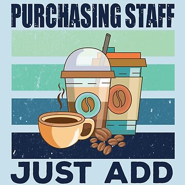 "Instant purchasing staff just add to me coffee, dark text, purchasing ...