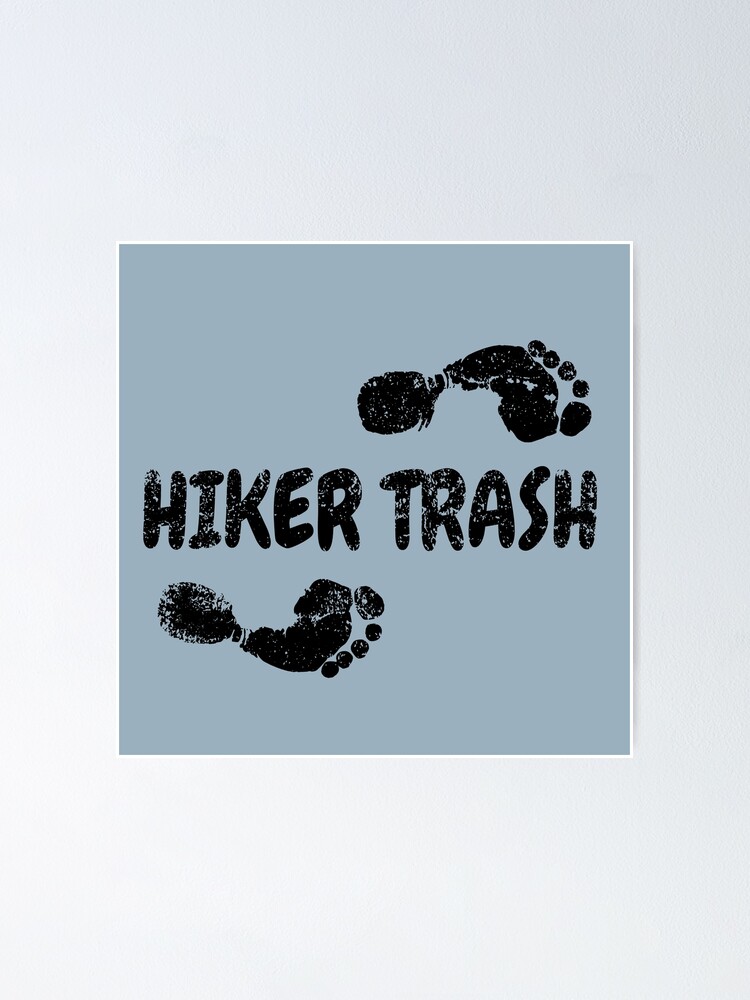 "Hiker Trash Feet" Poster for Sale by colleenhikes | Redbubble