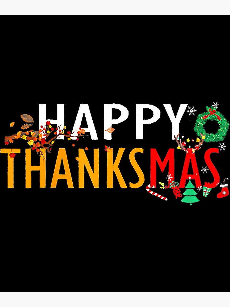 "Thanksgiving Christmas Happy Thanksmas" Poster for Sale by ...