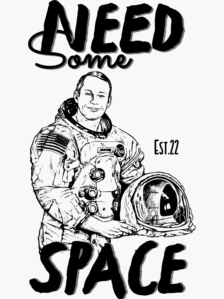 "NEED SOME SPACE" Sticker for Sale by GAADesignz | Redbubble