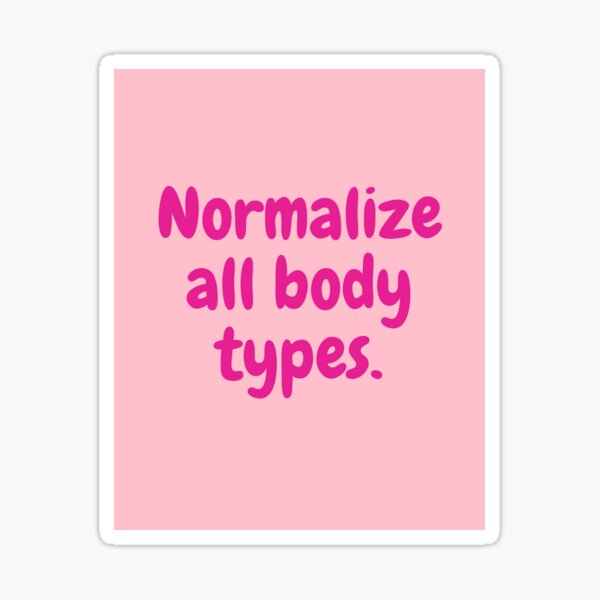 "Normalise all body types" Sticker for Sale by Create-n-sell | Redbubble